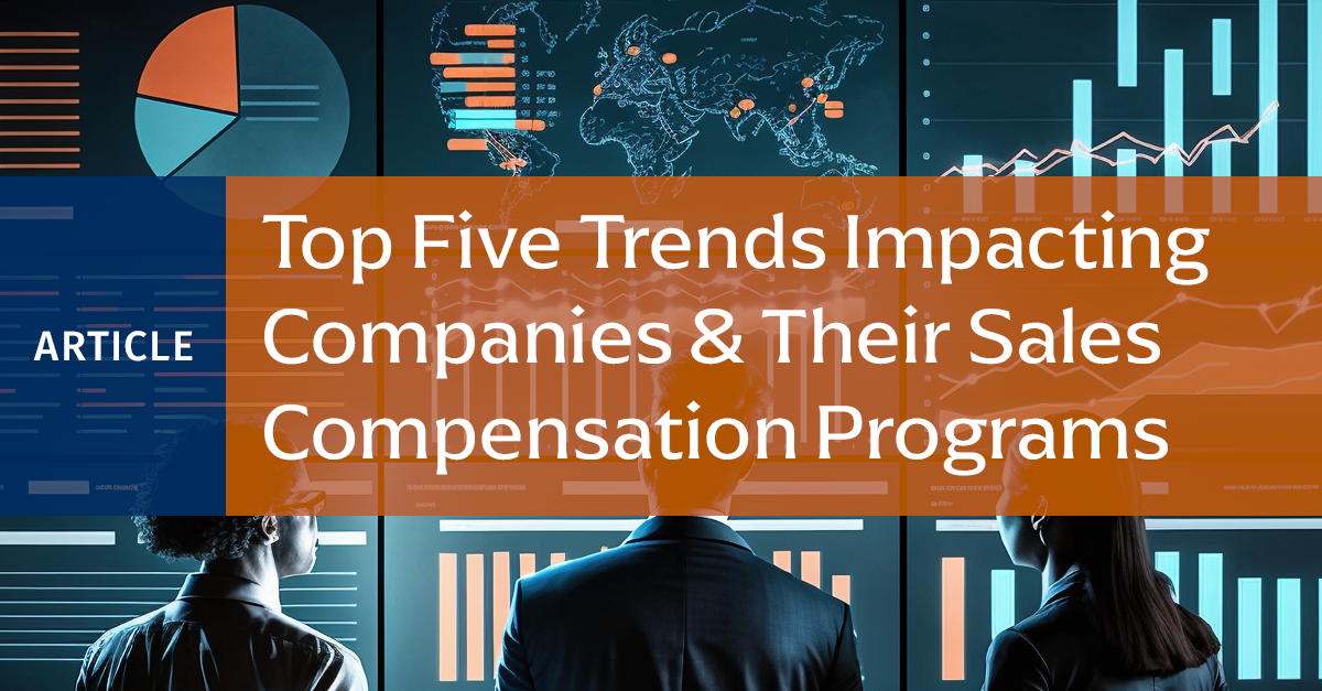 Five Trends Impacting Companies & Their Sales Comp Programs
